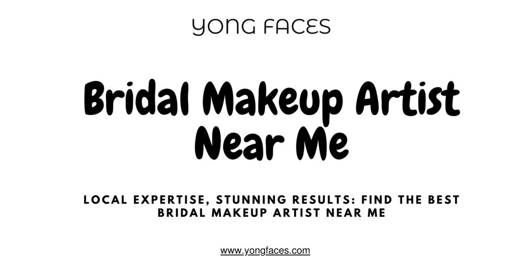 Top Bridal Makeup Artist Near Me: Perfect Your Wedding Look